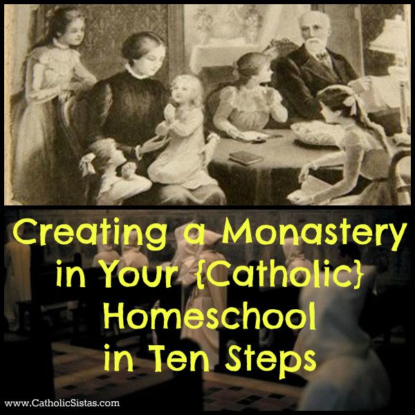 Creating a Monastery in Your {Catholic} Homeschool in 10 Steps ...