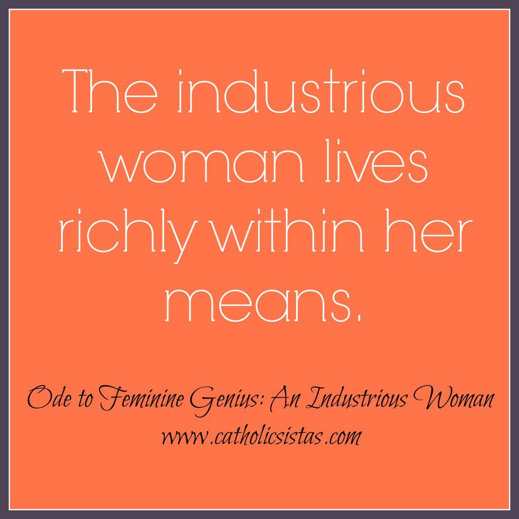 Ode to Feminine Genius: An Industrious Woman - Catholic Sistas