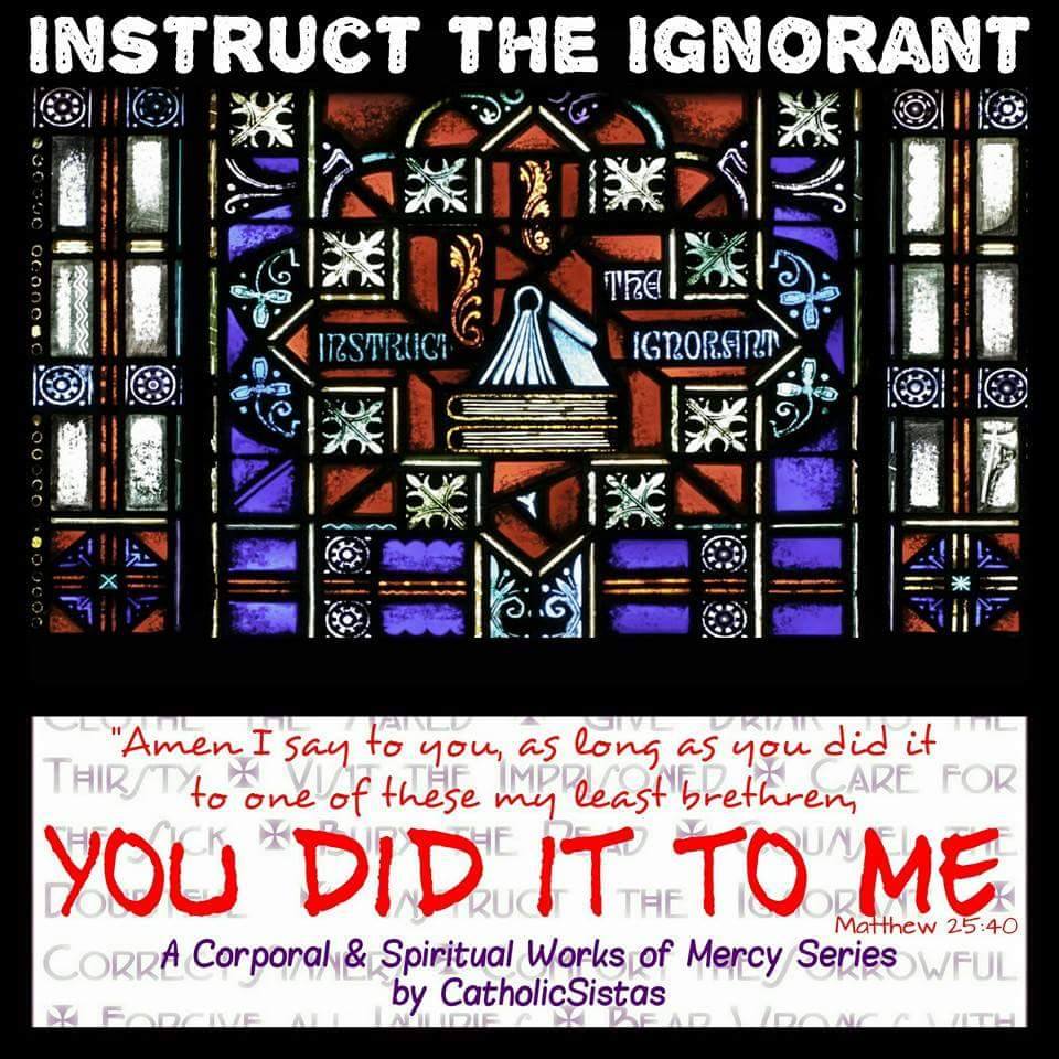 Spiritual Works Of Mercy Instruct The Ignorant