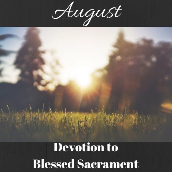 August: The Month of the Blessed Sacrament » Catholic Sistas