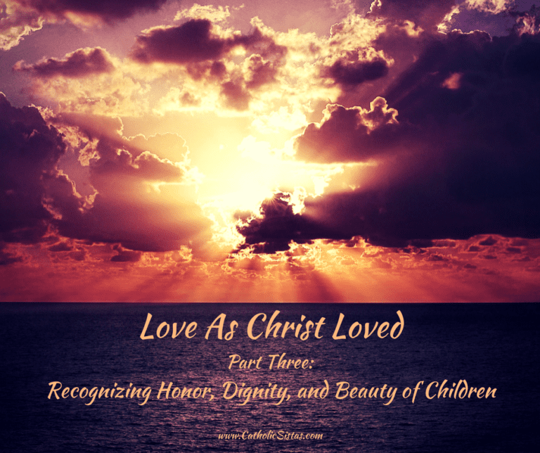 Love As Christ Loved (Part 3): Recognizing Honor, Dignity, and Beauty ...