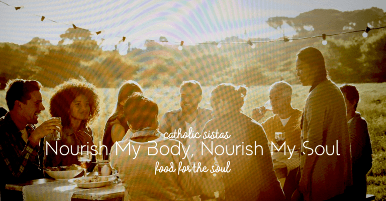 Nourish My Body, Nourish My Soul » Catholic Sistas