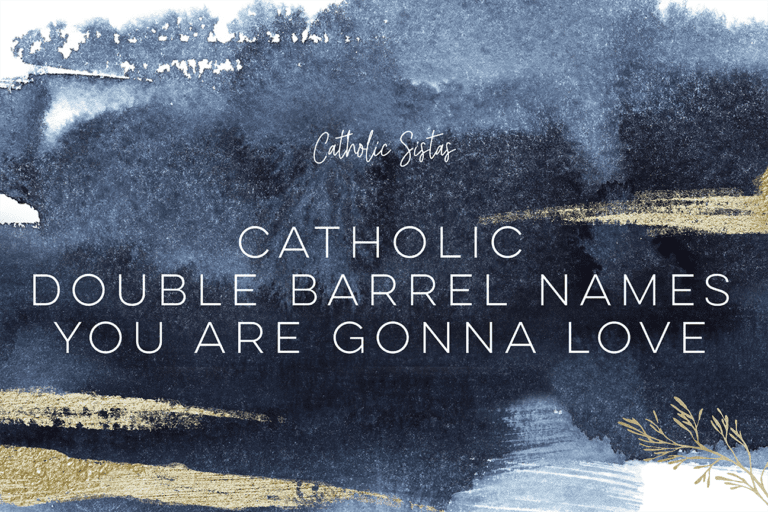 Catholic Double Barrel Names You Are Gonna Love » Catholic Sistas