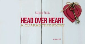 Head over Heart: A Quarantine Story – Catholic Sistas