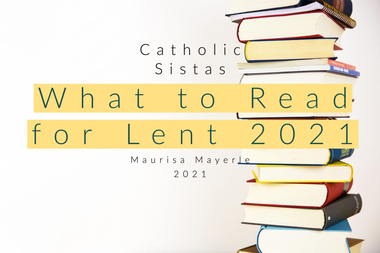 What to Read for Lent 2021 – Catholic Sistas