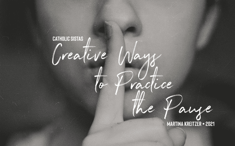 Creative Ways to Practice the Pause » Catholic Sistas